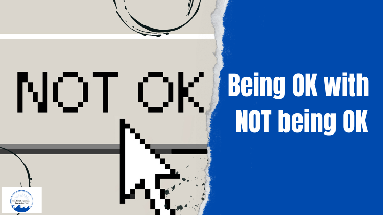Being OK with NOT being OK. - SH Counseling